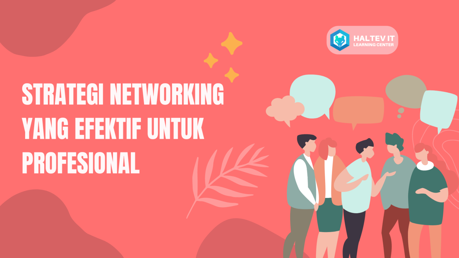 Strategi Networking Profesional: Meningkatkan Karir di Era Digital | HALTEV